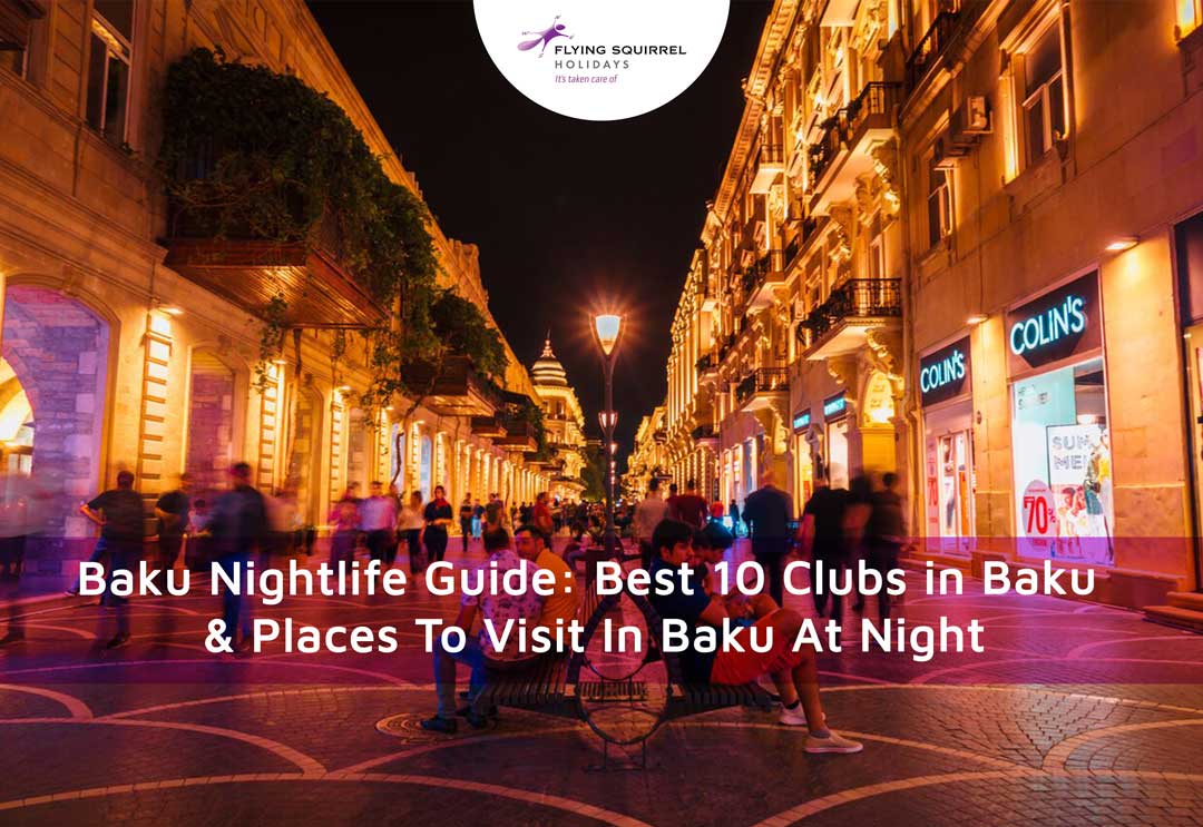 Baku Nightlife Guide: Best 10 Clubs In Baku & Places To Visit In Baku ...